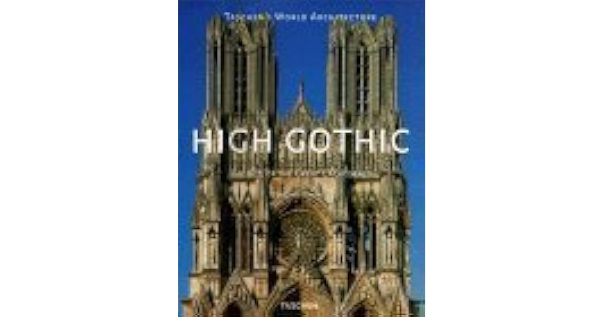 High Gothic: The Age of the Great Cathedrals by Günther Binding