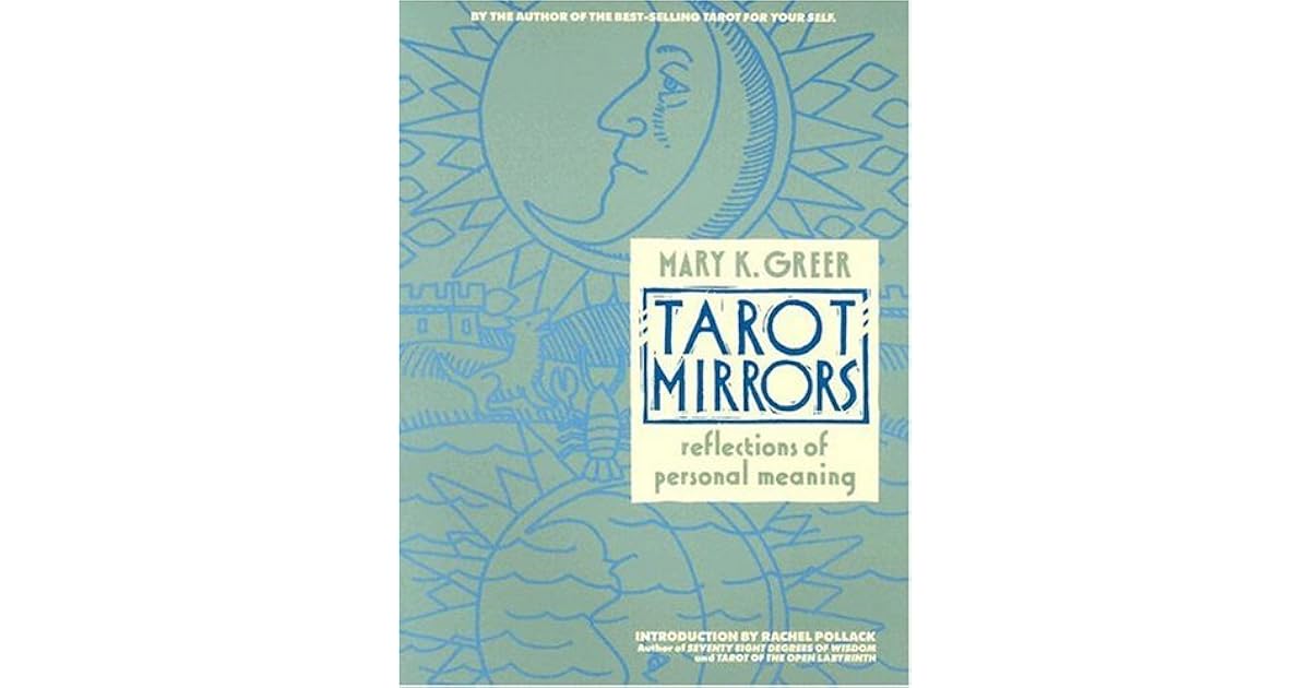 Tarot Mirrors: Reflections of Personal Meaning by Mary K. Greer