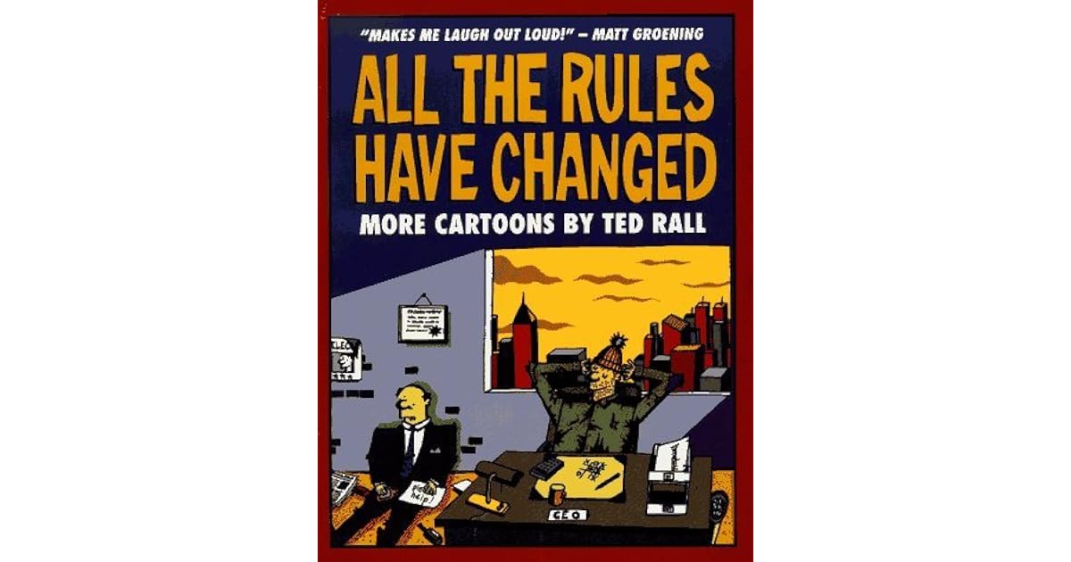 All the Rules Have Changed: More Cartoons by Ted Rall by Ted Rall