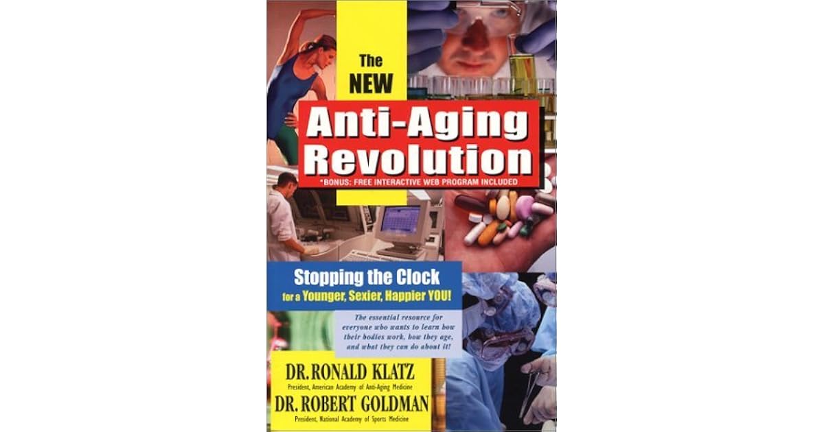 The New Anti-Aging Revolution: Stopping the Clock for a Younger, Sexier ...