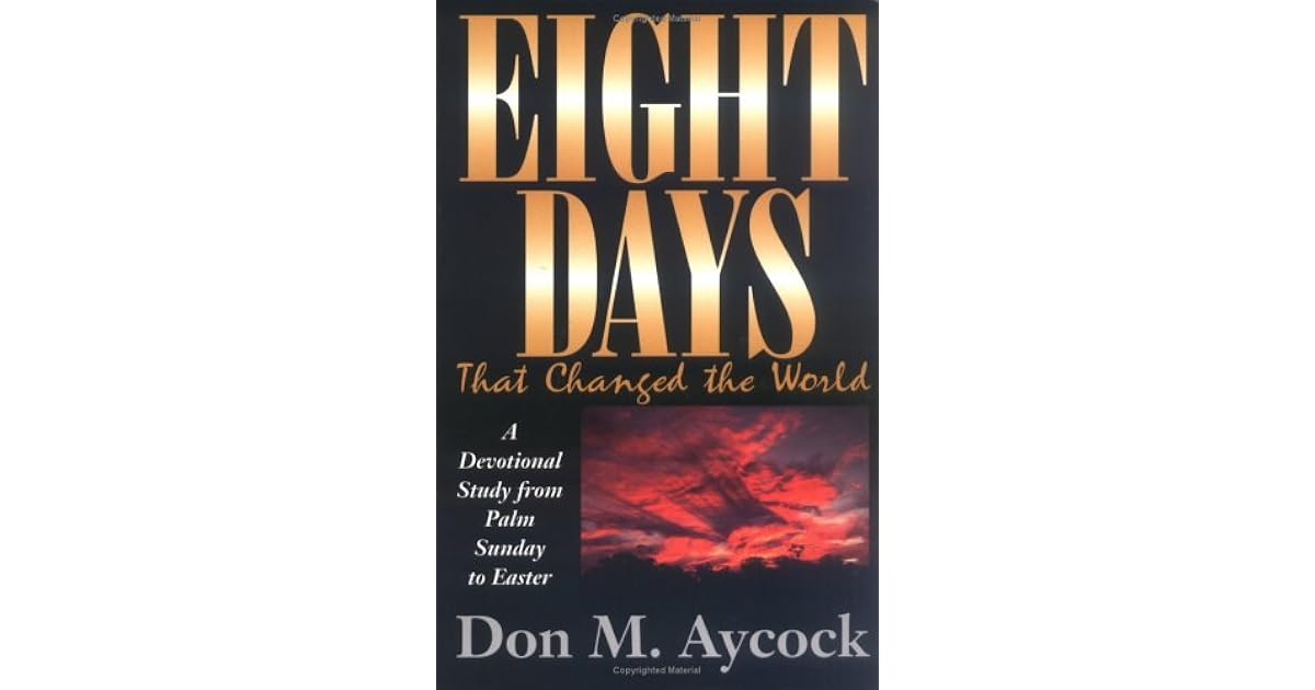 Eight Days That Changed the World by Don M. Aycock