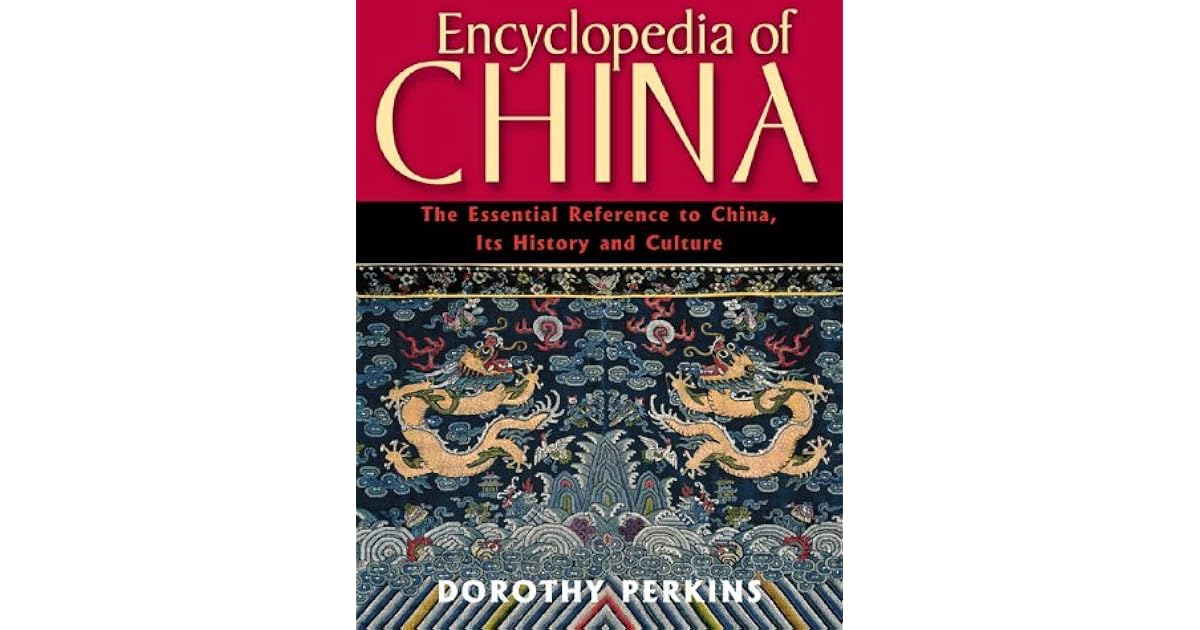 Encyclopedia of China: The Essential Reference to China, Its History ...