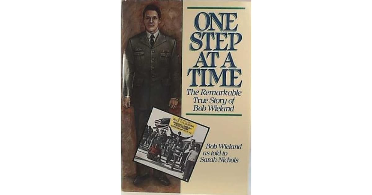 One Step at a Time: The Remarkable True Story of Bob Wieland by Bob Wieland