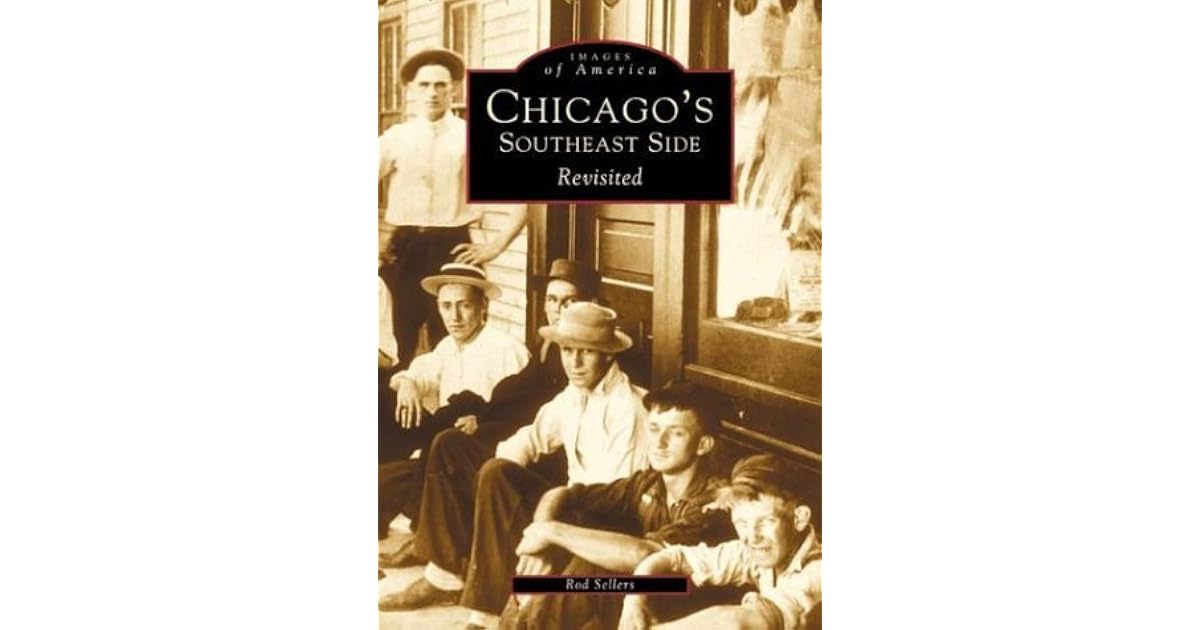 Chicago's Southeast Side Revisited by Rod Sellers