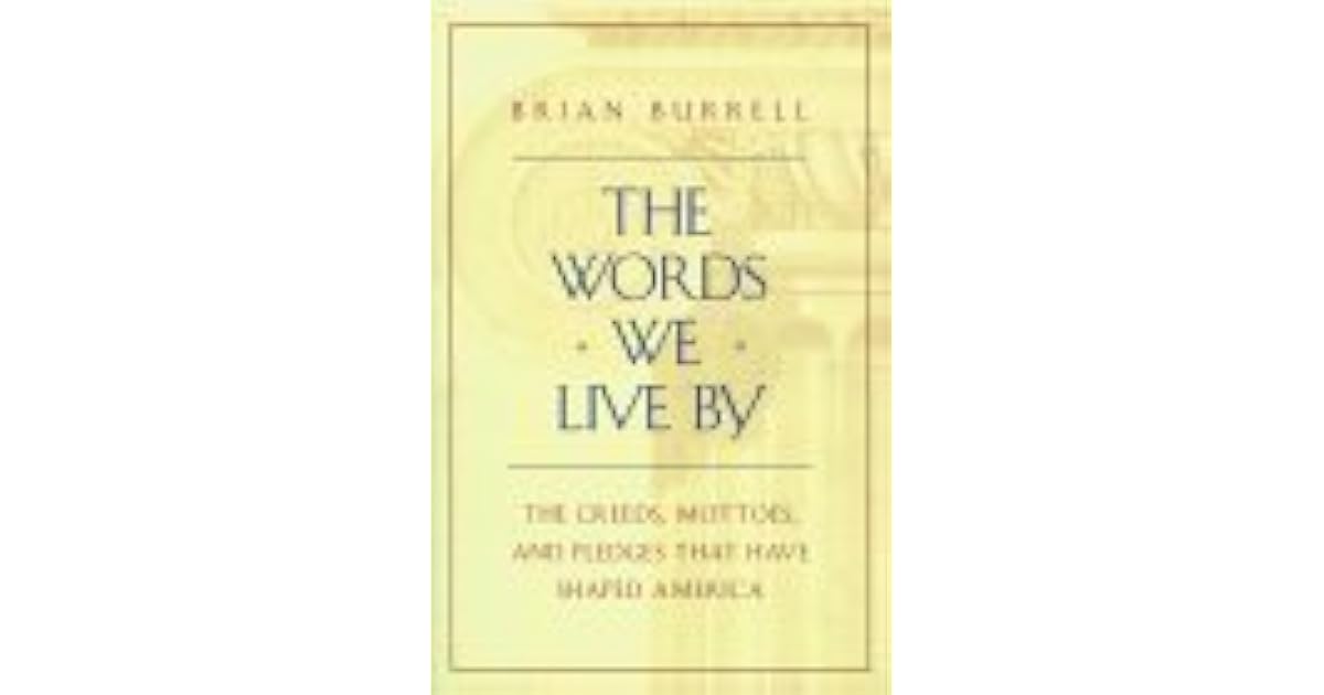 The Words We Live by by Brian Burrell