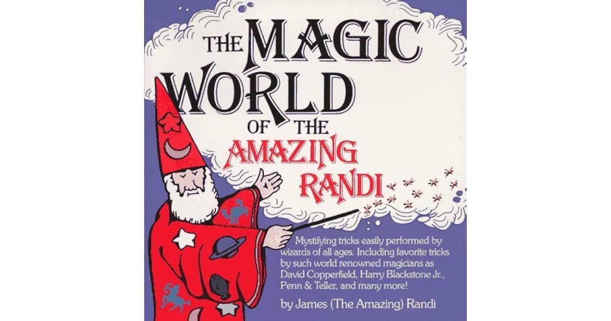The Magic World of the Amazing Randi by James Randi
