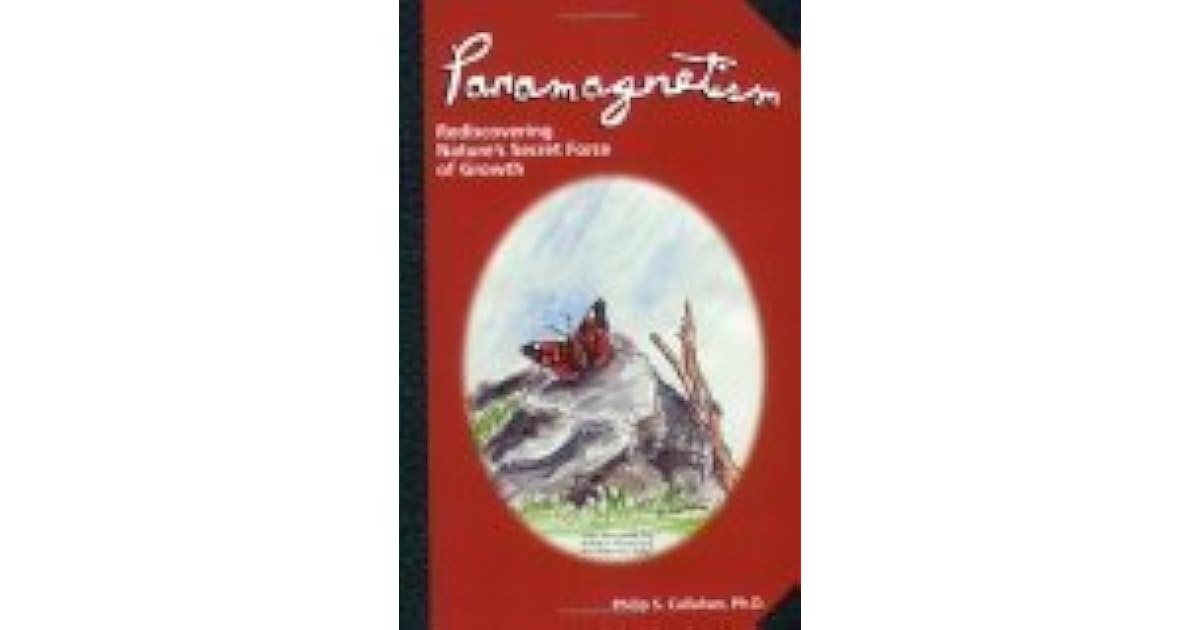 Paramagnetism: Rediscovering Nature's Secret Force of Growth by Philip ...