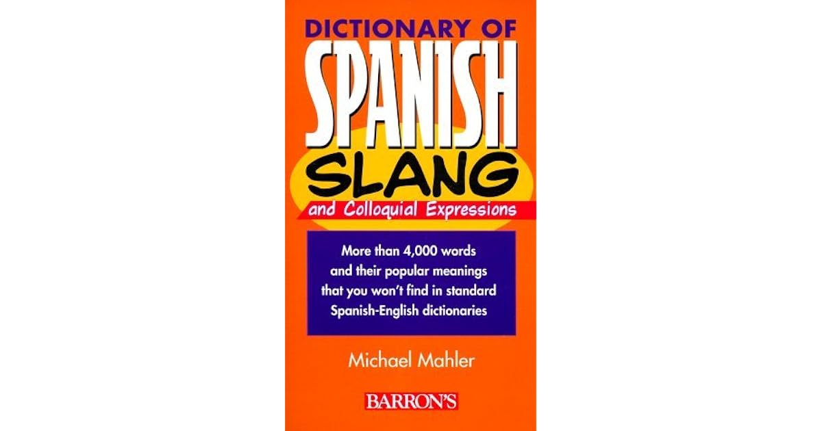 Dictionary Of Spanish Slang Dictionary Of Spanish Slang By Michael Mahler dictionary-of-spanish-slang-dictionary-of-spanish-slang-by-michael-mahler