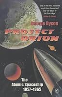 Project Orion: The True Story of the Atomic Spaceship by George Dyson
