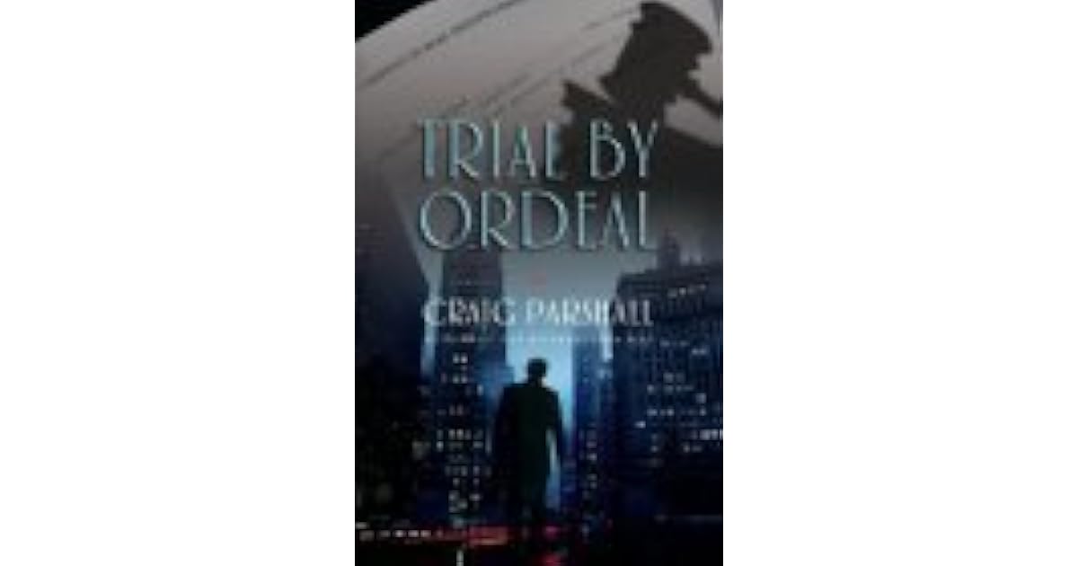 Trial by Ordeal (Chambers of Justice, #6) by Craig Parshall
