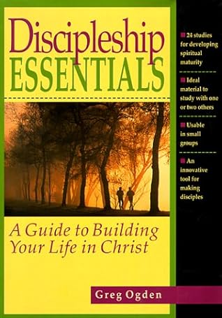 Discipleship Essentials: A Guide to Building Your Life in Christ by ...