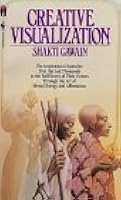 Creative Visualization: Use the Power of Your Imagination to Create ...