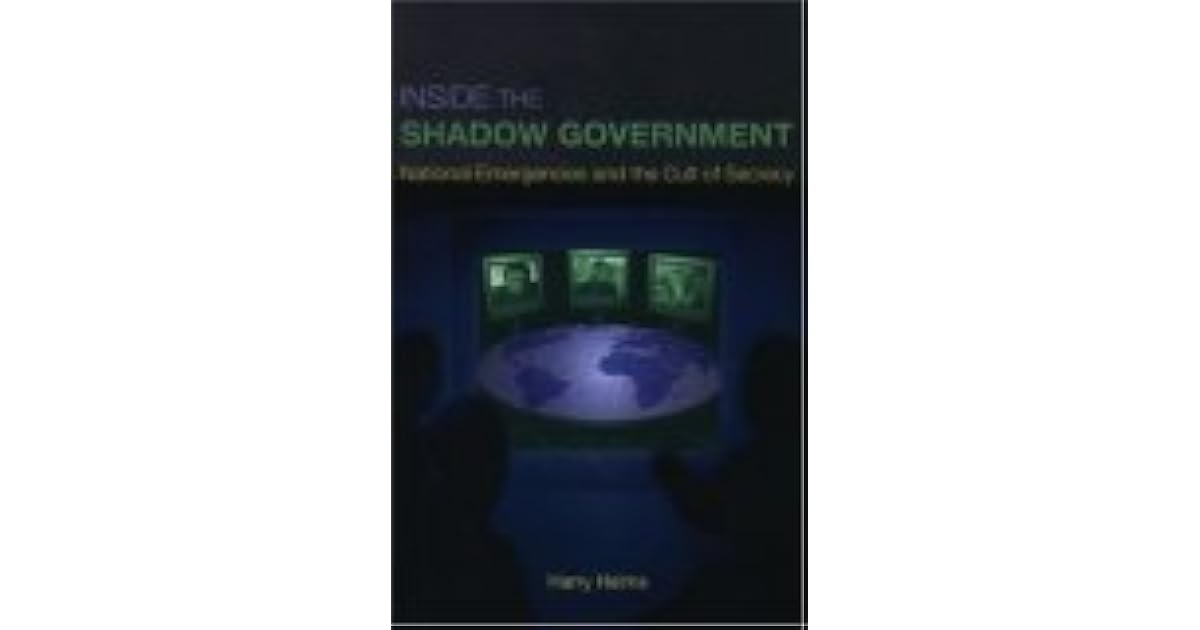 Inside the Shadow Government: National Emergencies and the Cult of ...