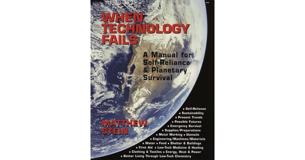 When Technology Fails: A Manual for Self-Reliance & Planetary Survival ...