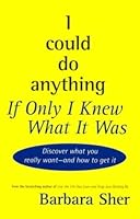 I Could Do Anything If I Only Knew What It Was: How to Discover What ...