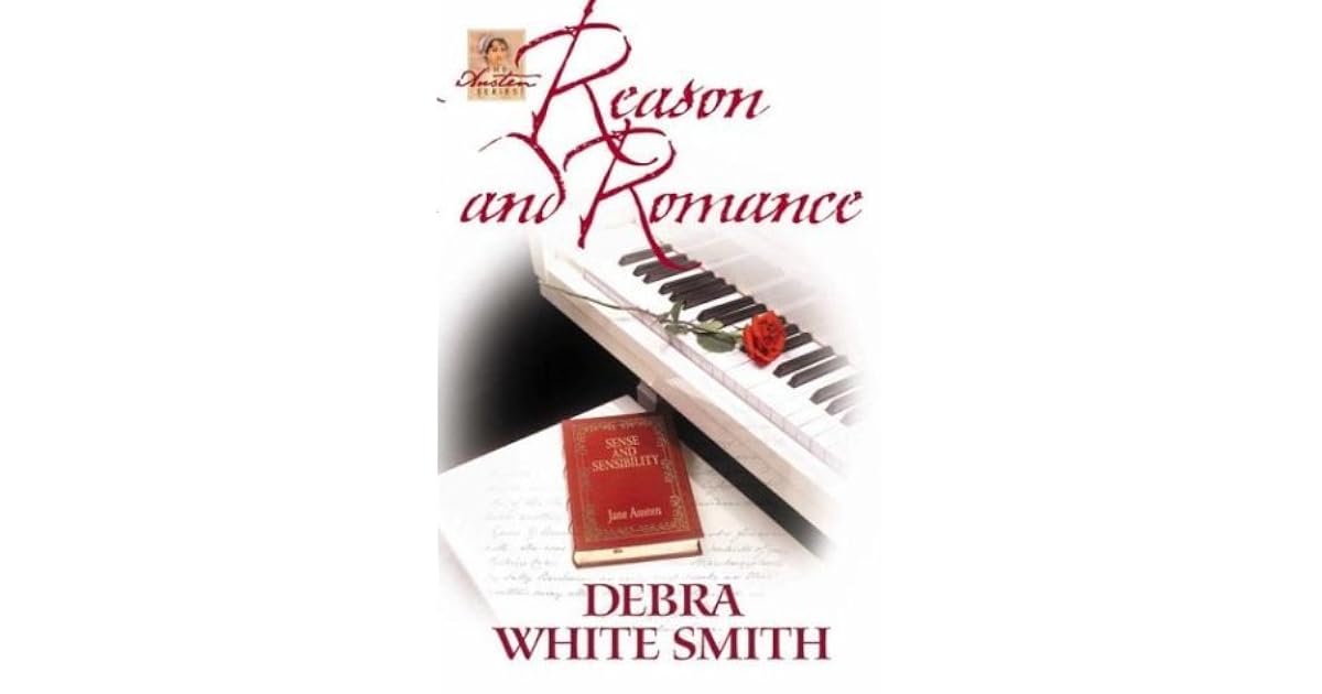Reason and Romance (Austen Series, #2) by Debra White Smith