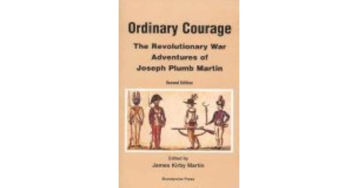 Ordinary Courage: The Revolutionary War Adventures of Joseph Plumb ...