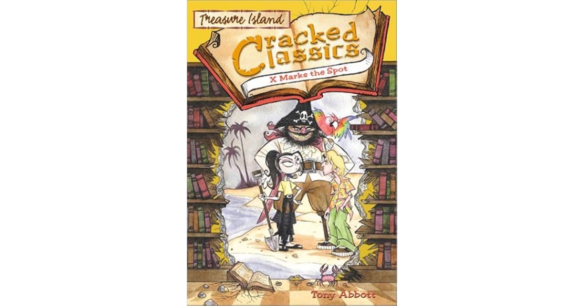 X Marks the Spot: Treasure Island by Tony Abbott