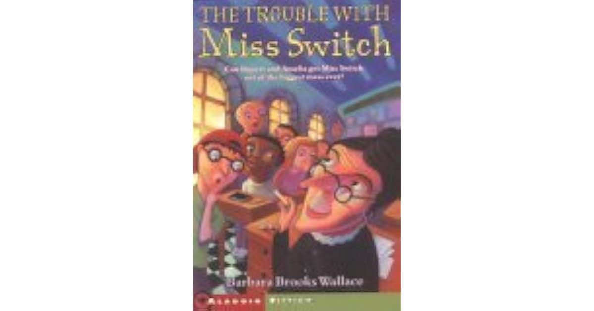 The Trouble with Miss Switch by Barbara Brooks Wallace