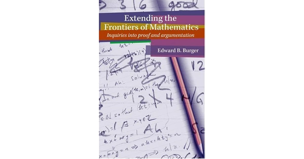Extending the Frontiers of Mathematics: Inquiries Into Argumentation ...