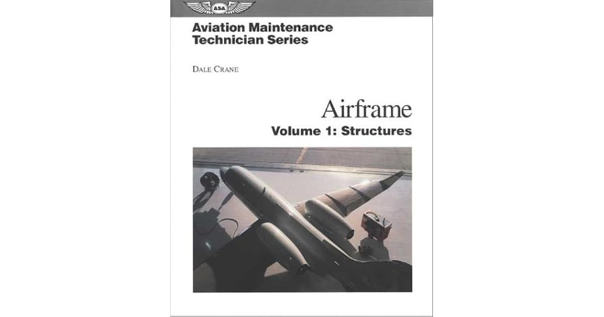 Aviation Maintenance Technician Series: Airframe, Vol. 1--Structures by ...