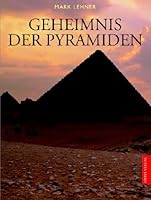 The Complete Pyramids: Solving the Ancient Mysteries by Mark Lehner