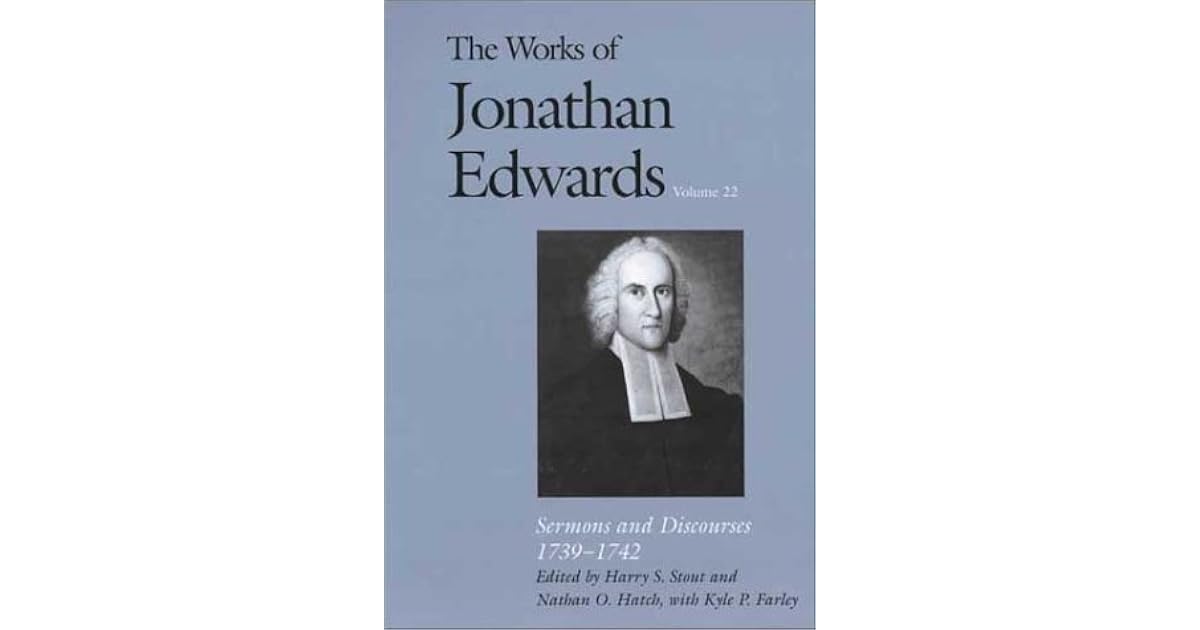 The Works of Jonathan Edwards, Vol. 22: Sermons and Discourses, 1739 ...