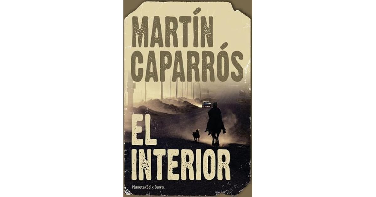 El Interior by Martín Caparrós