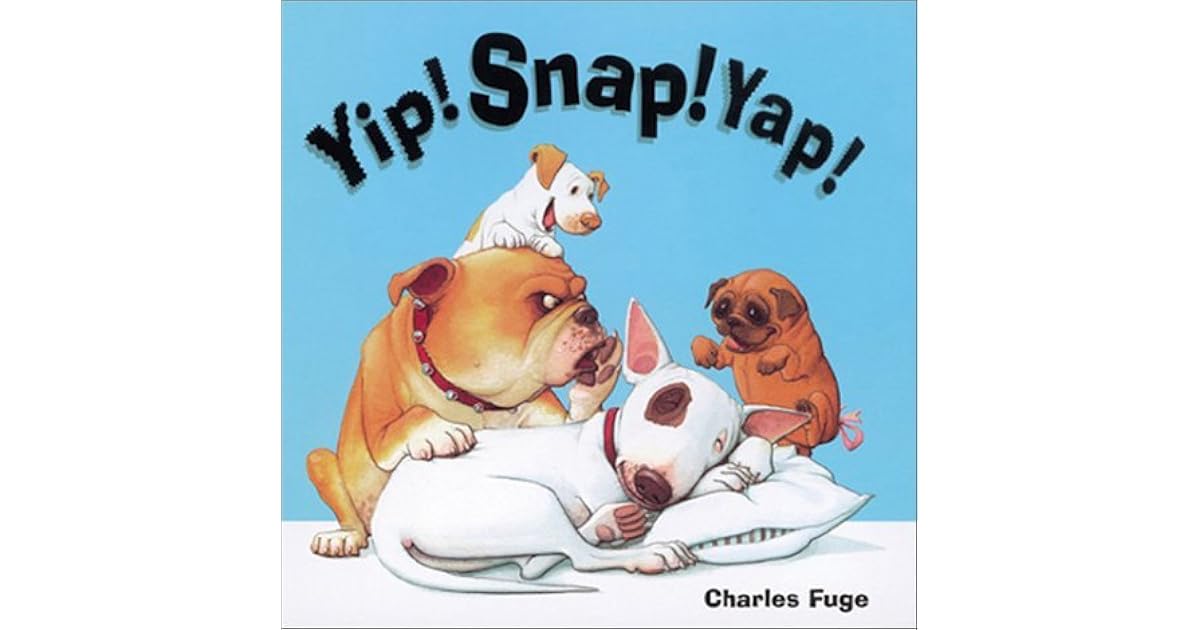 Yip! Snap! Yap! by Charles Fuge