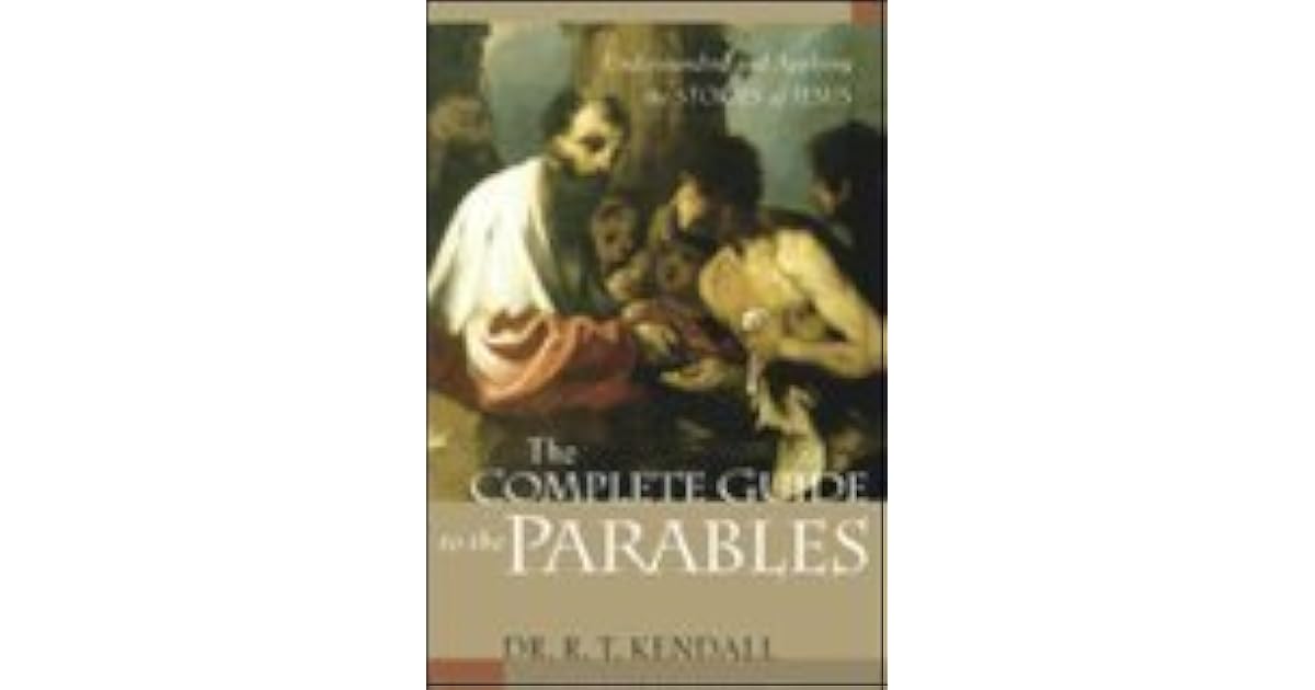 The Complete Guide to the Parables: Understanding and Applying the ...