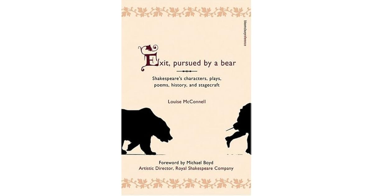 Exit, Pursued by a Bear: An A-Z Guide to Shakespeare's Plays, Poems and ...