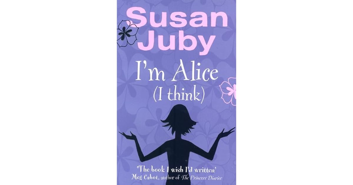I'm Alice (I Think) (Alice MacLeod, #1) by Susan Juby