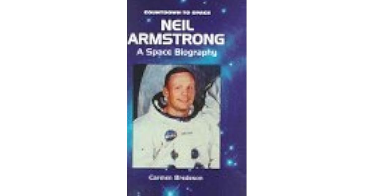 Neil Armstrong: A Space Biography by Carmen Bredeson