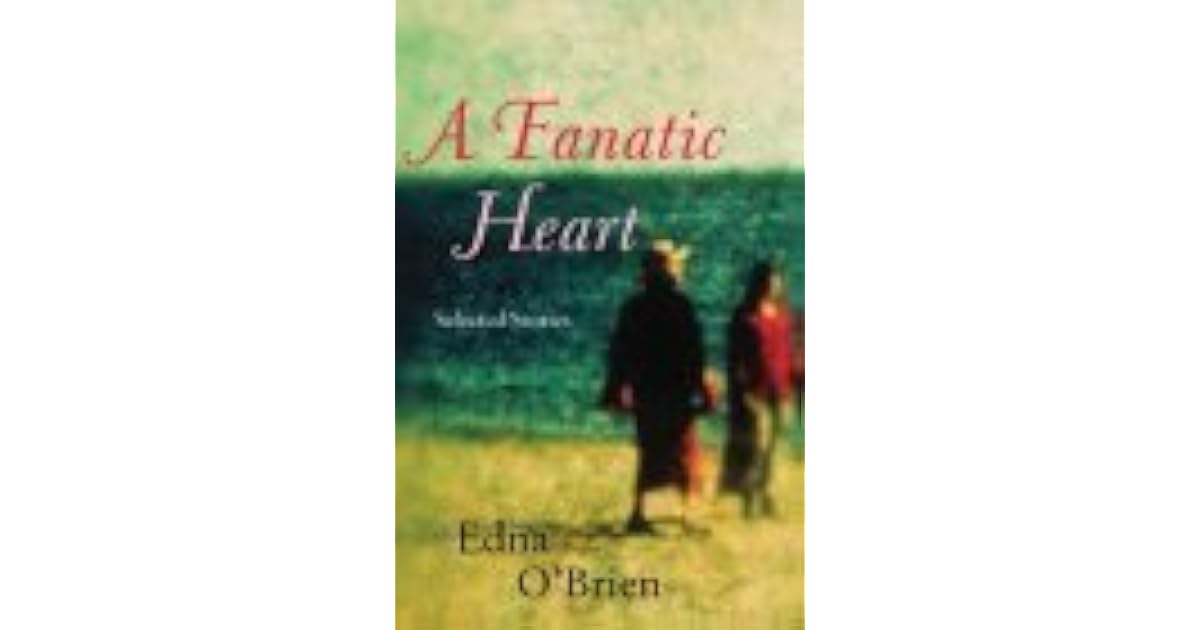 A Fanatic Heart by Edna O'Brien