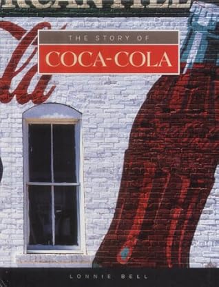The Story of Coca-Cola by Lonnie Bell