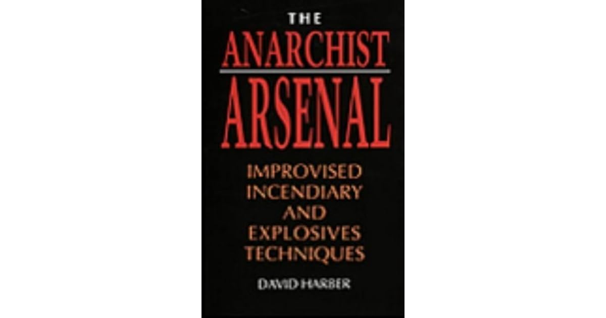 The Anarchist Arsenal: Improvised Incendiary And Explosives Techniques ...