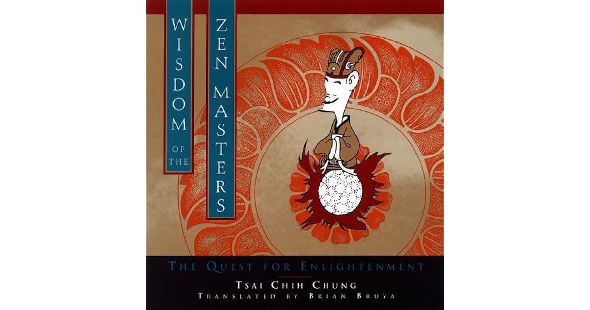 Wisdom of the Zen Masters: The Quest for Enlightenment by Tsai Chih Chung