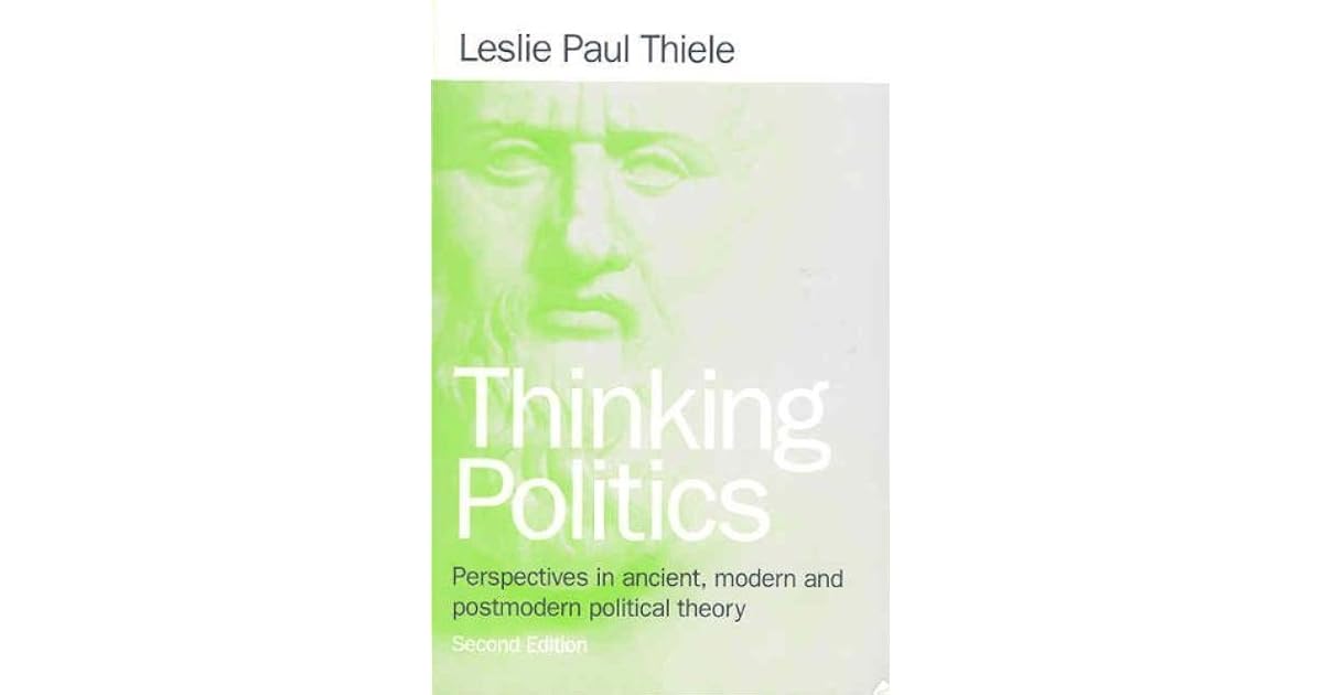 Thinking Politics: Perspectives in Ancient, Modern, and Postmodern ...