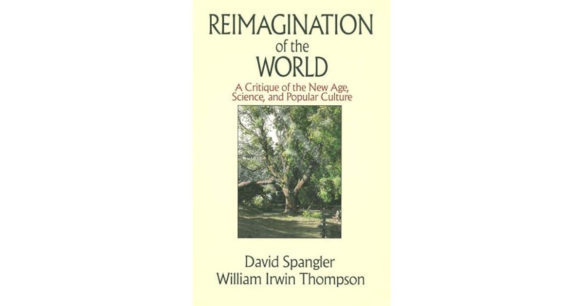 Reimagination of the World: A Critique of the New Age, Science, and ...