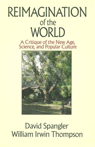 Reimagination of the World: A Critique of the New Age, Science, and ...