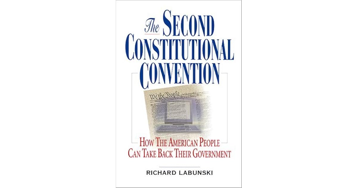 The Second Constitutional Convention: How the American People Can Take ...