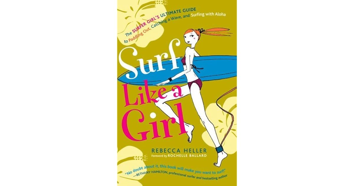 Surf Like a Girl: The Surfer Girl's Ultimate Guide to Paddling Out ...