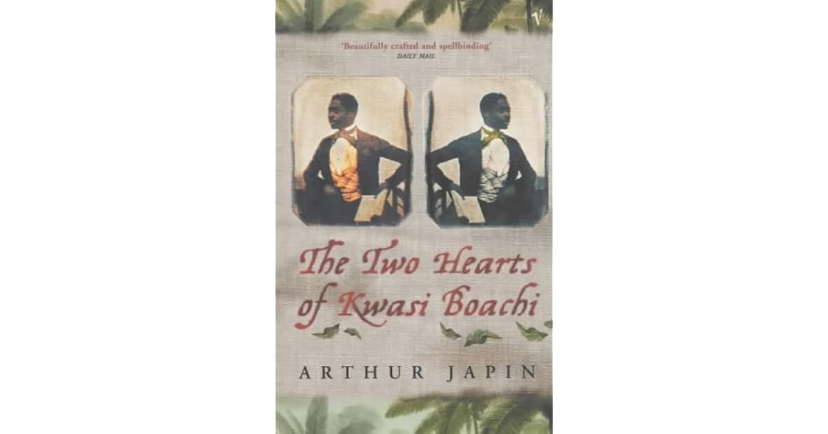 The Two Hearts Of Kwasi Boachi by Arthur Japin