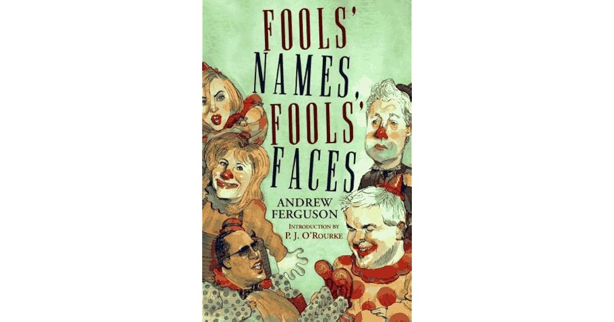 Fools' Names, Fools' Faces by Andrew Ferguson