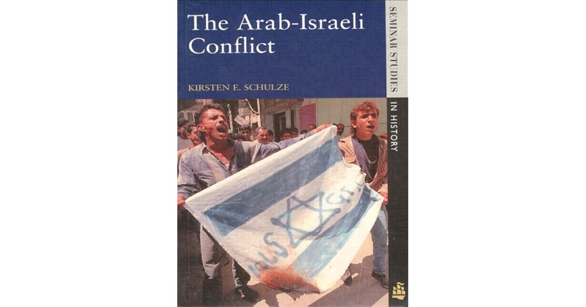 The Arab-Israeli Conflict by Kirsten E. Schulze