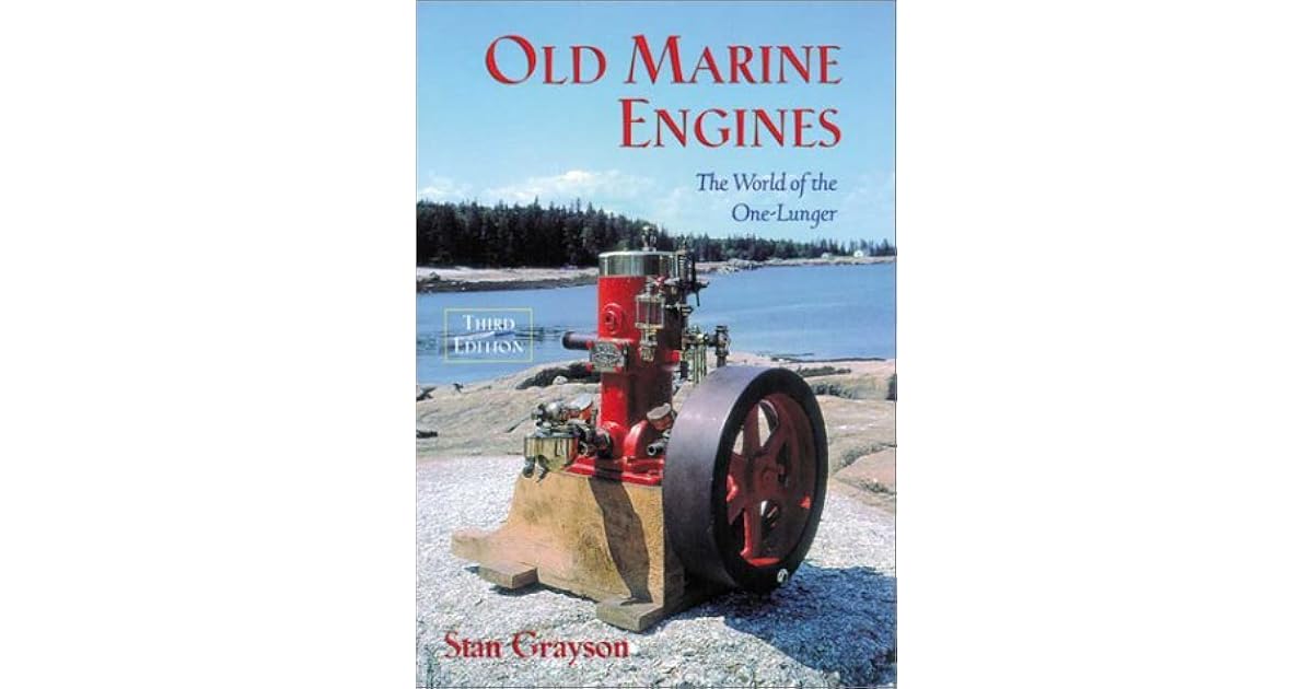 Old Marine Engines: The World of the One-Lunger by Stan Grayson