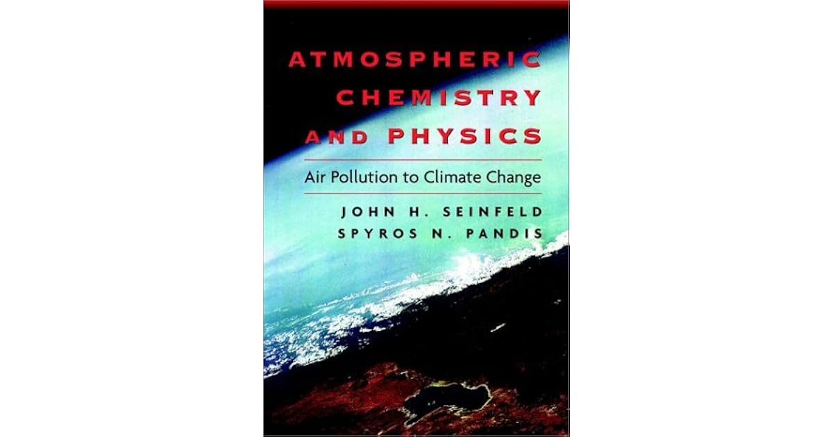 Atmospheric Chemistry and Physics: From Air Pollution to Climate Change ...