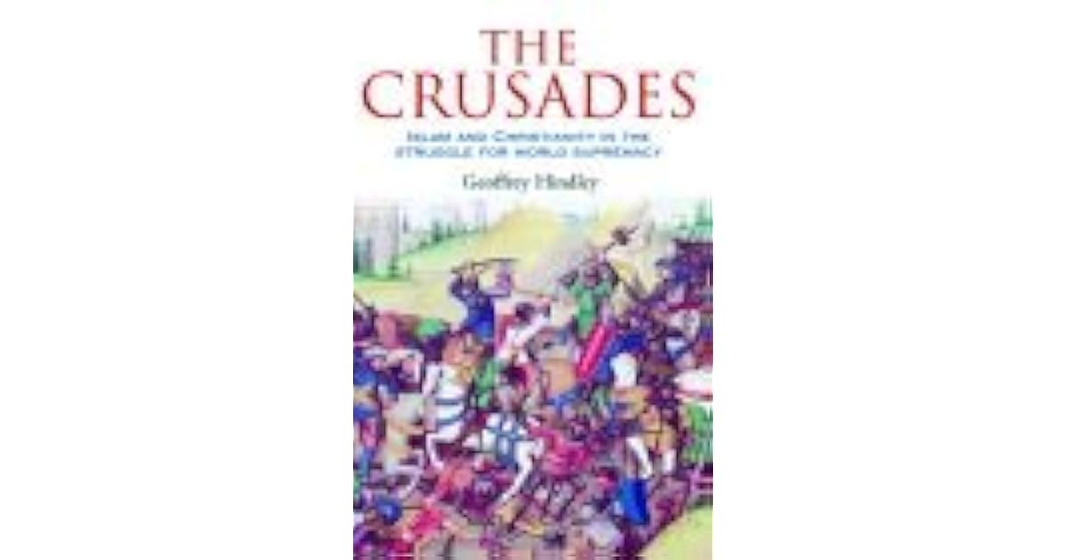 The Crusades: Islam and Christianity in the Struggle for World ...