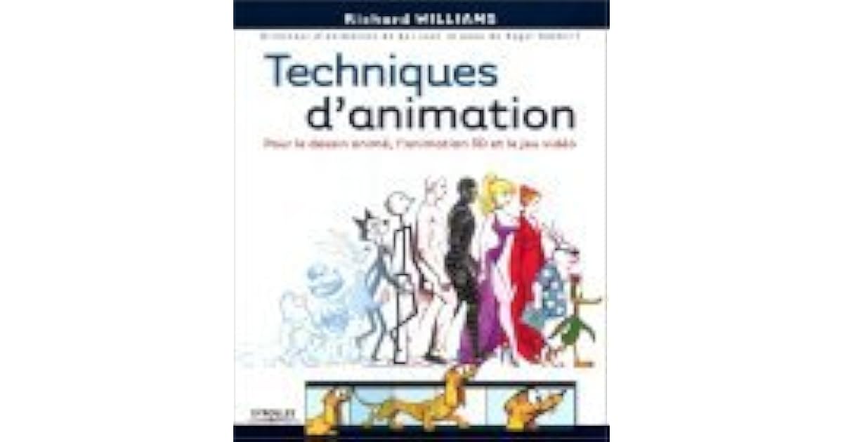 Techniques d'animation : Pour le dessin animé, l'animation 3D et le jeu ...