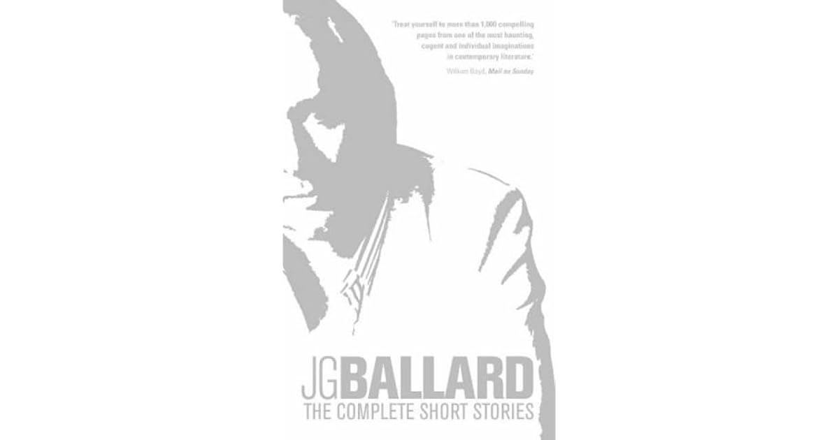 The Complete Short Stories by J.G. Ballard